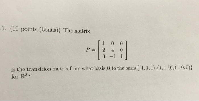 Solved The matrix P= [1 0 0 2 4 0 3 -1 1] is the | Chegg.com