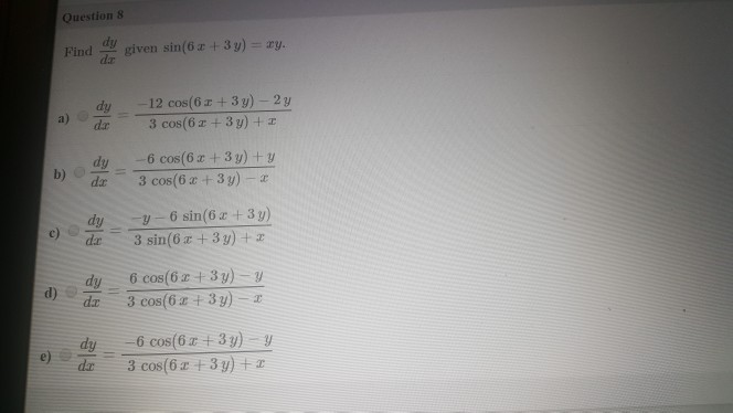 Solved Question 8 dy Find given sin(62 + 3 y) = zy. r dy | Chegg.com