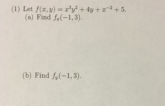 Solved Let f(x, y) = x^3 y^2 + 4y + x^-2 + 5. Find f_x (-1, | Chegg.com