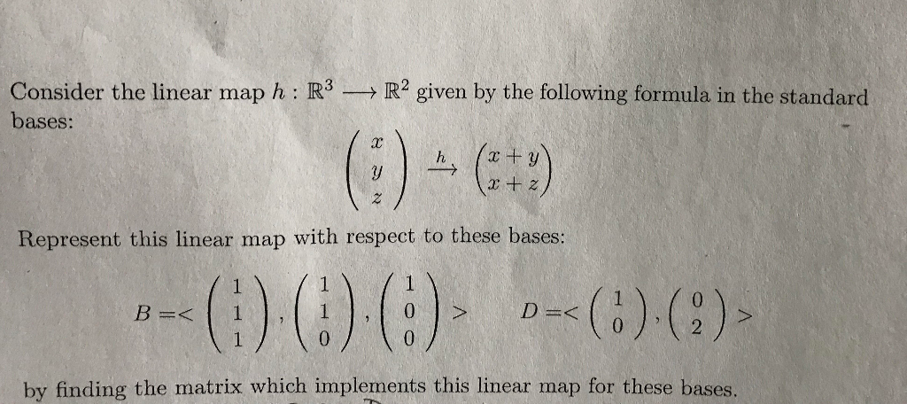 Solved Consider the linear map h : R3 ? R2 given by the | Chegg.com