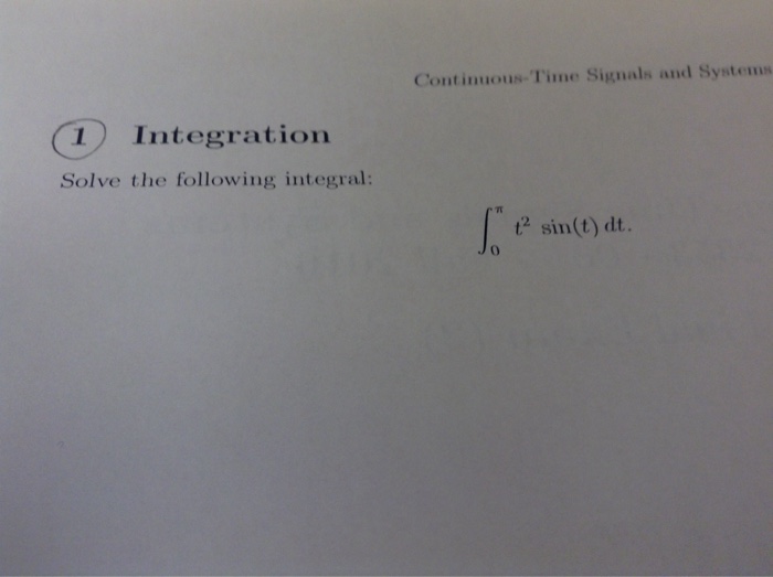 Solved Solve the following integral integral^pi_0 sin (t) | Chegg.com