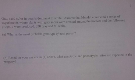 Solved Gray seed color in peas is dominant to white. Assume | Chegg.com