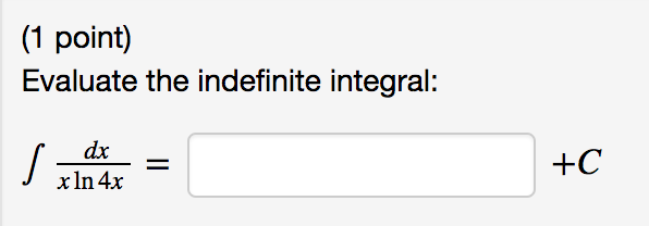 Solved (1 point) Evaluate the indefinite integral: dx 'X | Chegg.com