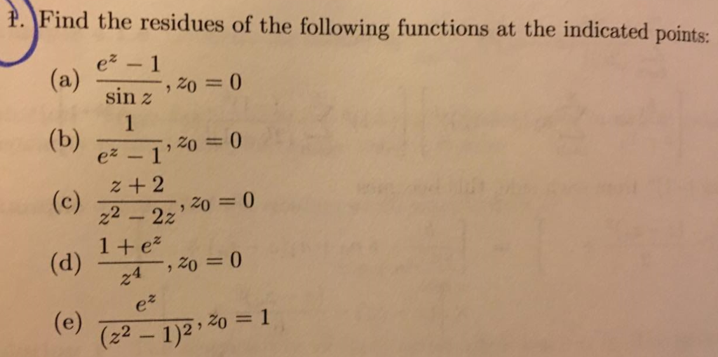Solved Find the residues of the following functions at the | Chegg.com