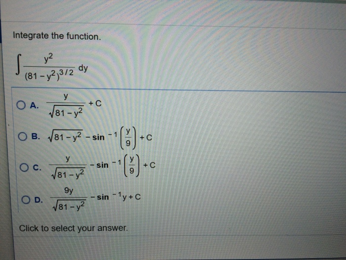 Solved Integrate the function. integral y^2/(81 - y^2) + C | Chegg.com