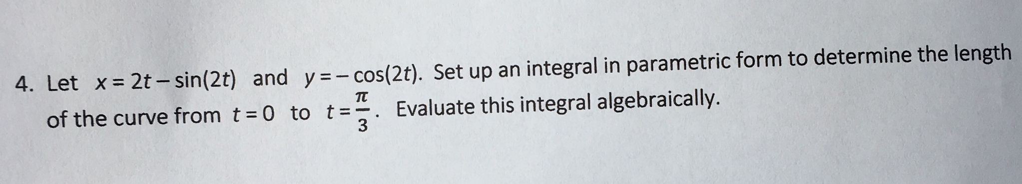 Solved Let x = 2t-sin(2t) and y = -cos(2t). Set up an | Chegg.com