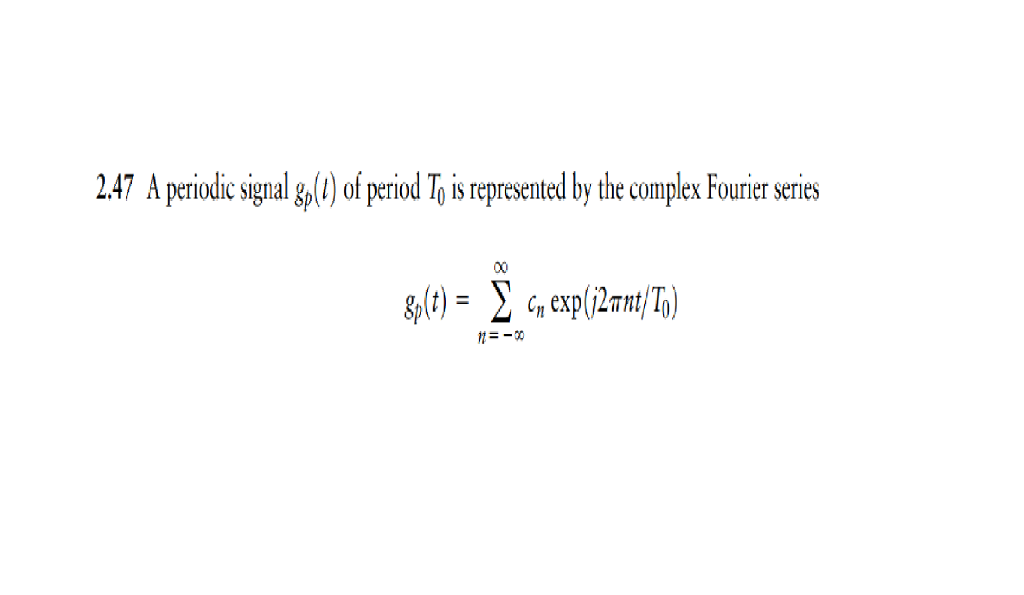 Solved 247 A periodic signalg of period i reprsental by the | Chegg.com