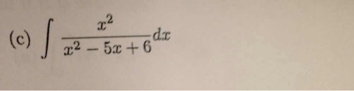 Solved Integral x^2/x^2 - 5x + 6 dx | Chegg.com