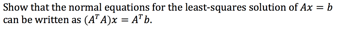 Solved Show that the normal equations for the least-squares | Chegg.com