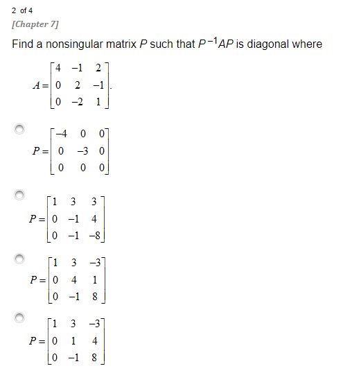 Solved 2 of 4 Chapter 7 Find a nonsingular matrix P such | Chegg.com