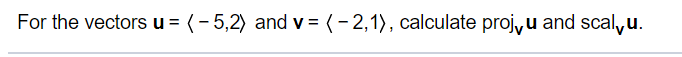 Solved For the vectors u =く-52) and v = 〈-2,1〉, calculate | Chegg.com