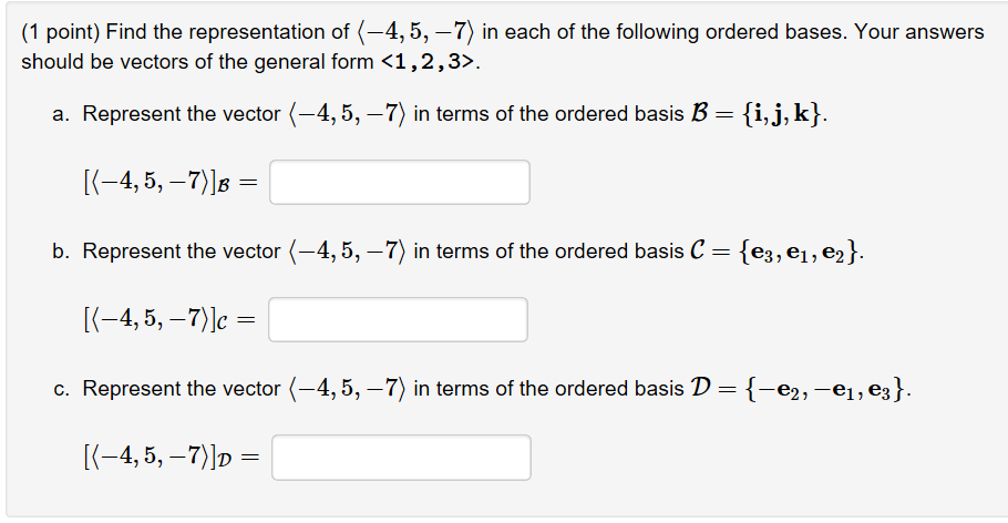 Solved (1 point) Find the representation of (-4,5, -7) in | Chegg.com