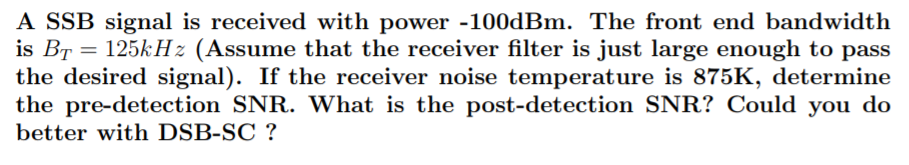 Solved A SSB signal is received with power -100dBm. The | Chegg.com