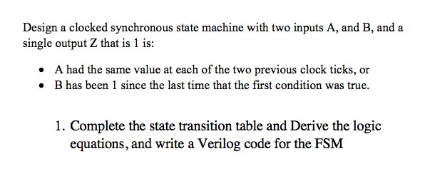 Solved Design a clocked synchronous state machine with two | Chegg.com