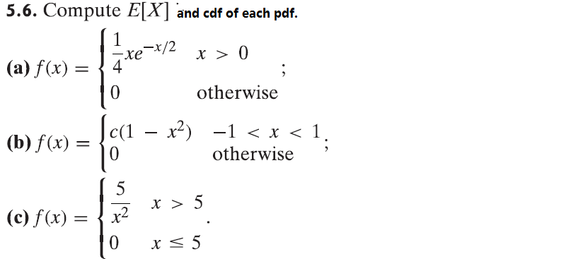 Solved Compute E[X] and cdf of each pdf. f(x) = {1/4 xe^-x/2 | Chegg.com
