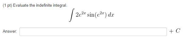 Solved Evaluate the indefinite integral. integral 2e^2x | Chegg.com