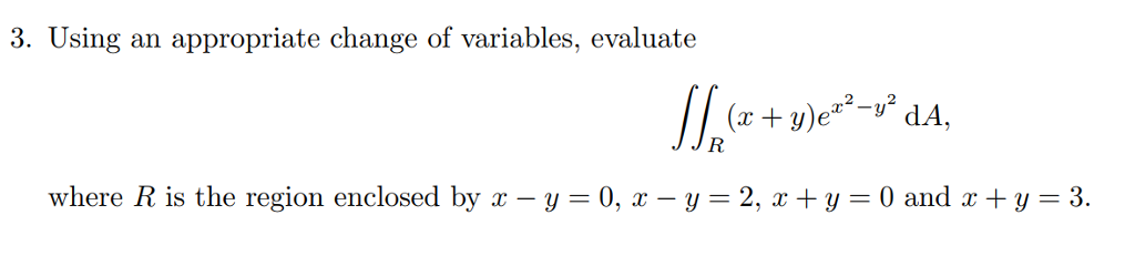 Solved Using an appropriate change of variables, evaluate | Chegg.com