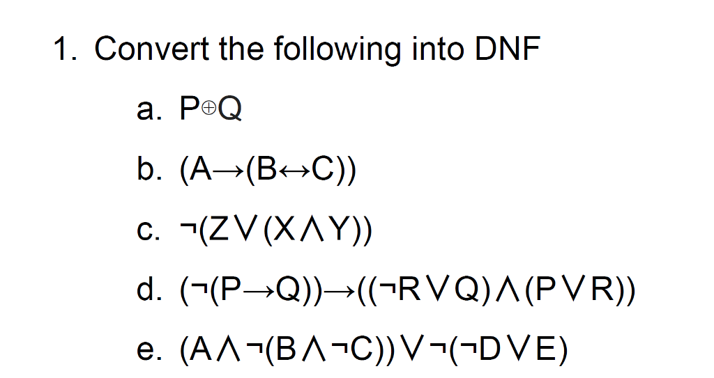 Solved Convert the following into DNF a. P Q b. (A | Chegg.com