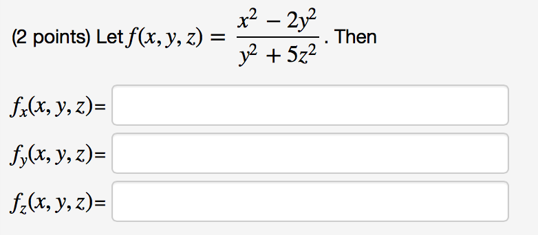 Solved Let f(x, y, z) = x^2 - 2y^2/y^2 + 5z^2. Then f_x(x, | Chegg.com