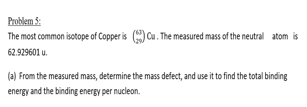 Solved The most common isotope of Copper is (63 29) Cu. The | Chegg.com