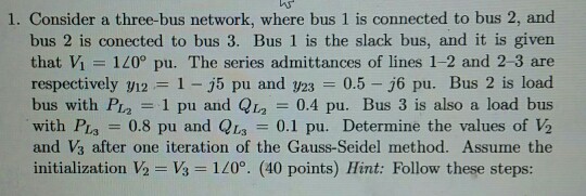 Solved 1. Consider a three-bus network, where bus 1 is | Chegg.com