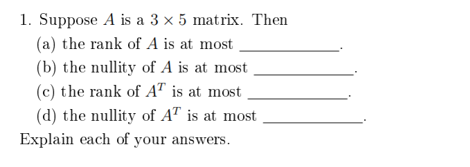 Solved 1. Suppose A is a 3 x 5 matrix. Then (a) the rank of | Chegg.com