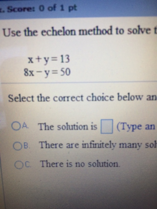 Solved Use the echelon method to solve x + y = 13 8x - y = | Chegg.com