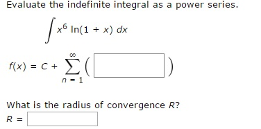 Solved Evaluate the indefinite integral as a power series. | Chegg.com
