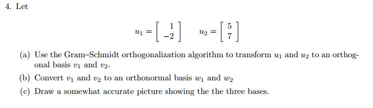 Solved Let u_1 = [1 -2] u_2 = [5 7] Use the Gram-Schmidt | Chegg.com