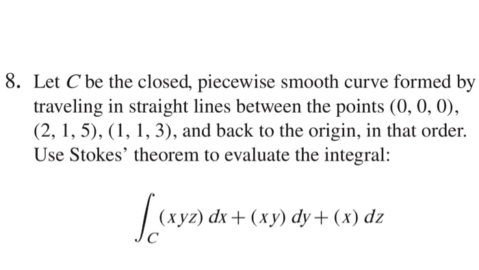 Solved Let C be the closed, piecewise smooth curve formed by | Chegg.com
