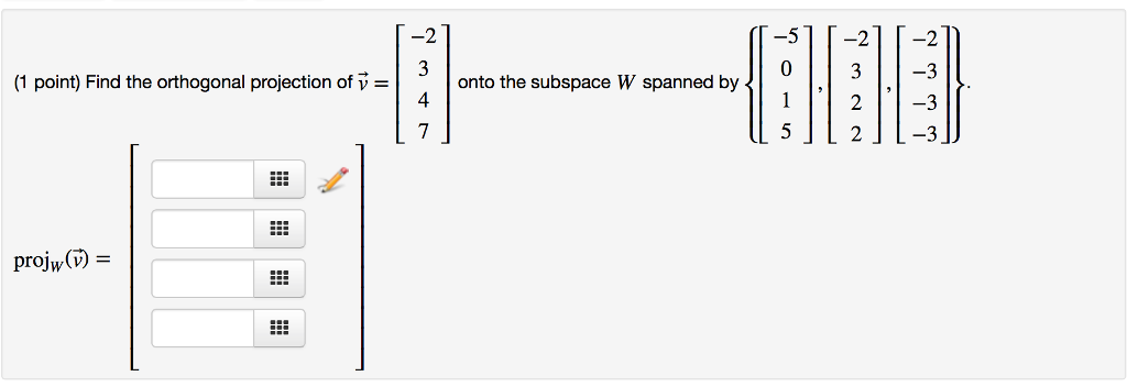 Solved Find the orthogonal projection of v? =[] onto | Chegg.com
