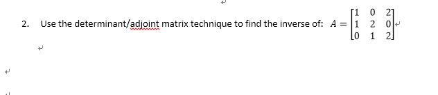 Solved 1 0 2. Use the determinant/adjoint matrix techniqueto | Chegg.com