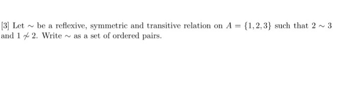 Solved Let ~ be a reflexive, symmetric and transitive | Chegg.com