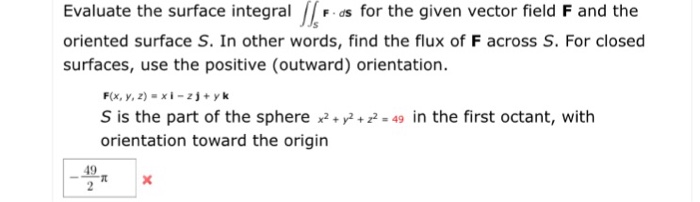 Solved Evaluate the surface integral integral integral_S F | Chegg.com
