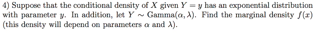 Solved 4) Suppose that the conditional density of X given Y | Chegg.com