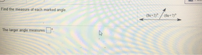 Solved Find the measure of each marked angle. The larger | Chegg.com