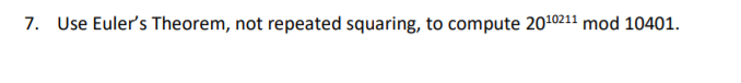 Solved . Use Euler’s Theorem, not repeated squaring, to | Chegg.com