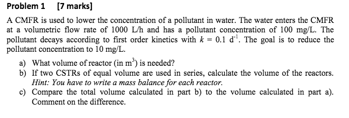 Solved Problem 1 [7 marks] A CMFR is used to lower the | Chegg.com