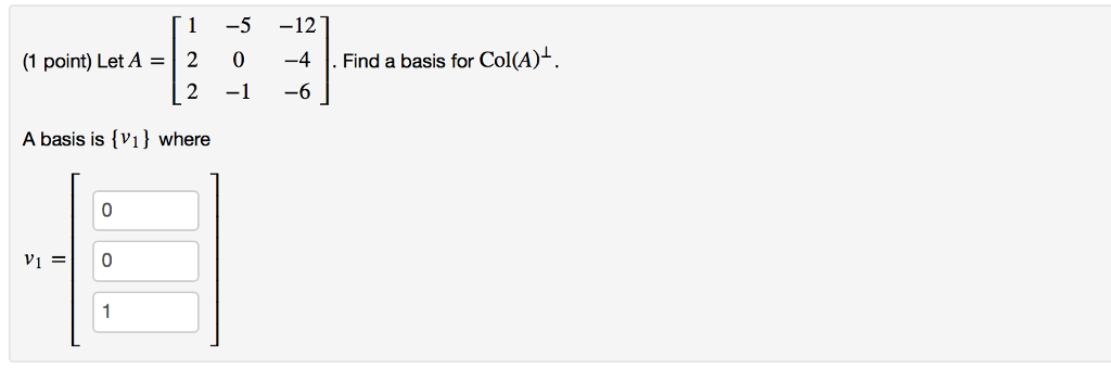 Solved 1 -5 -12 | Find a basis for Col(A) 0-4 2 -6 (1 point) | Chegg.com