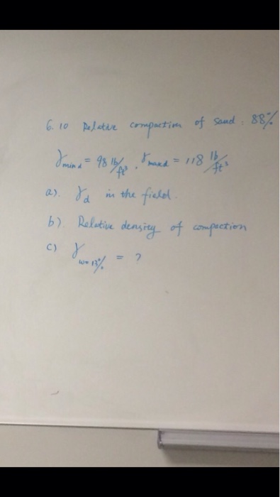 Solved Relative compaction of sand : 88% gamma mind = 98 | Chegg.com