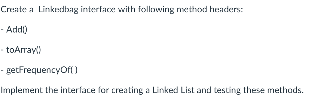 Solved Create A Linkedbag Interface With Following Method