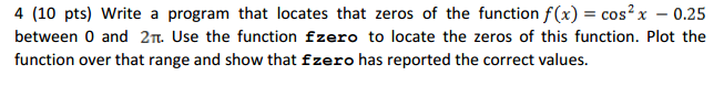 Solved Write a program that locates that zeros of the | Chegg.com