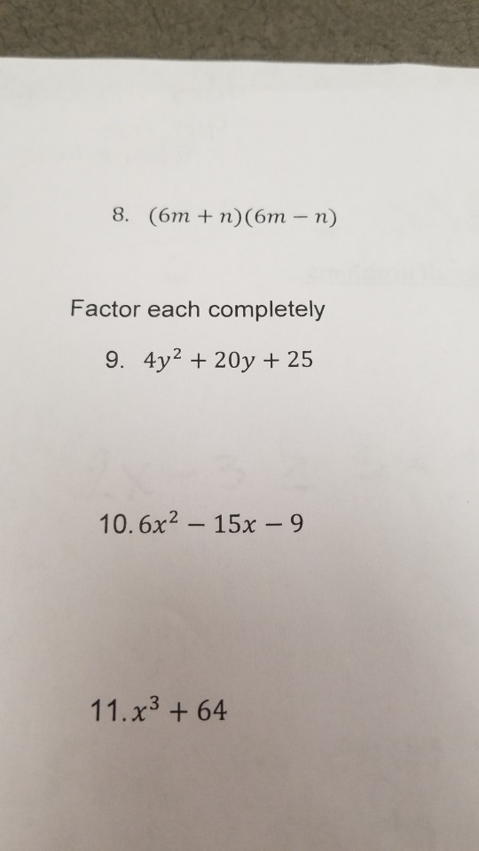 Solved 8. (6m + n)(6m n) Factor each completely 9. 4y2 + 20y | Chegg.com
