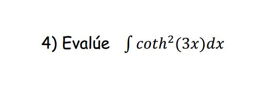 Solved Evalue integral coth^2(3x) dx | Chegg.com