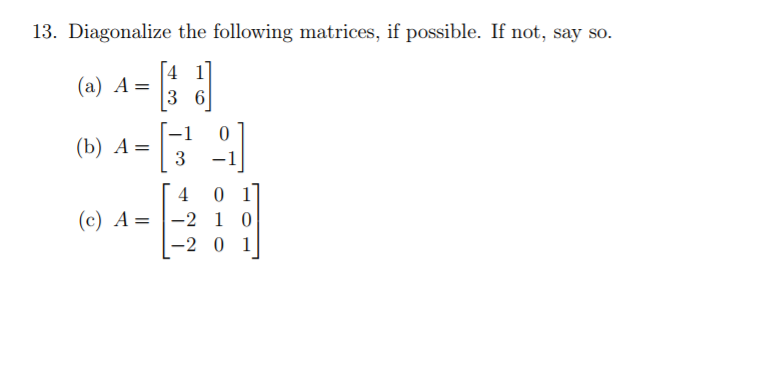 Solved 13. Diagonalize the following matrices, if possible. | Chegg.com