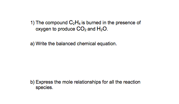 Solved 1) The compound C2H4 is burned in the presence of | Chegg.com