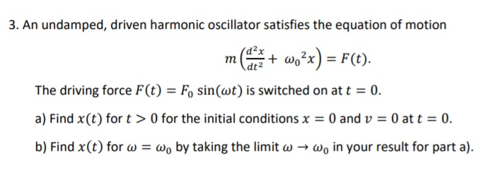 Solved 3. An undamped, driven harmonic oscillator satisfies | Chegg.com