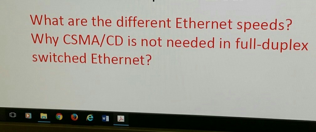 Solved What are the different Ethernet speeds? Why CSMA/CD | Chegg.com