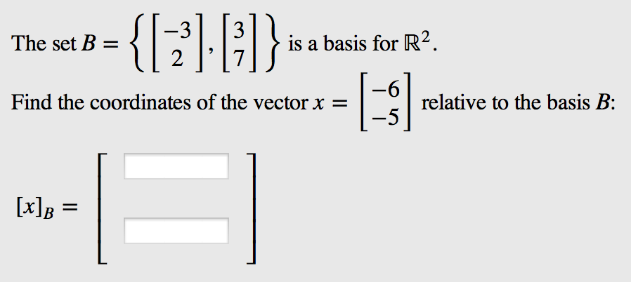 Solved Find the coordinates of the vector x=[?6?5] relative | Chegg.com