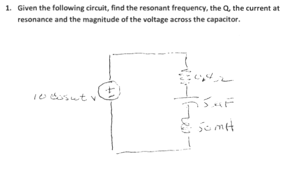 Solved 1. Given the following circuit, find the resonant | Chegg.com